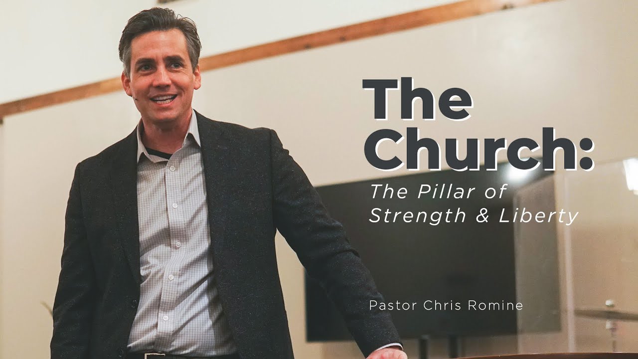 The Church: The Pillar of Strength & Liberty | Pastor Chris Romine ...