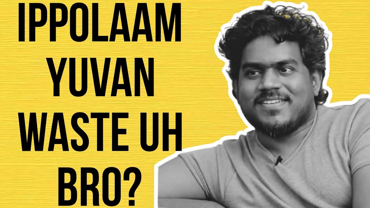 ippolaam yuvan waste uh bro😥|Thoughts of Tharkuri|#TOT|Yuvan Shankar ...