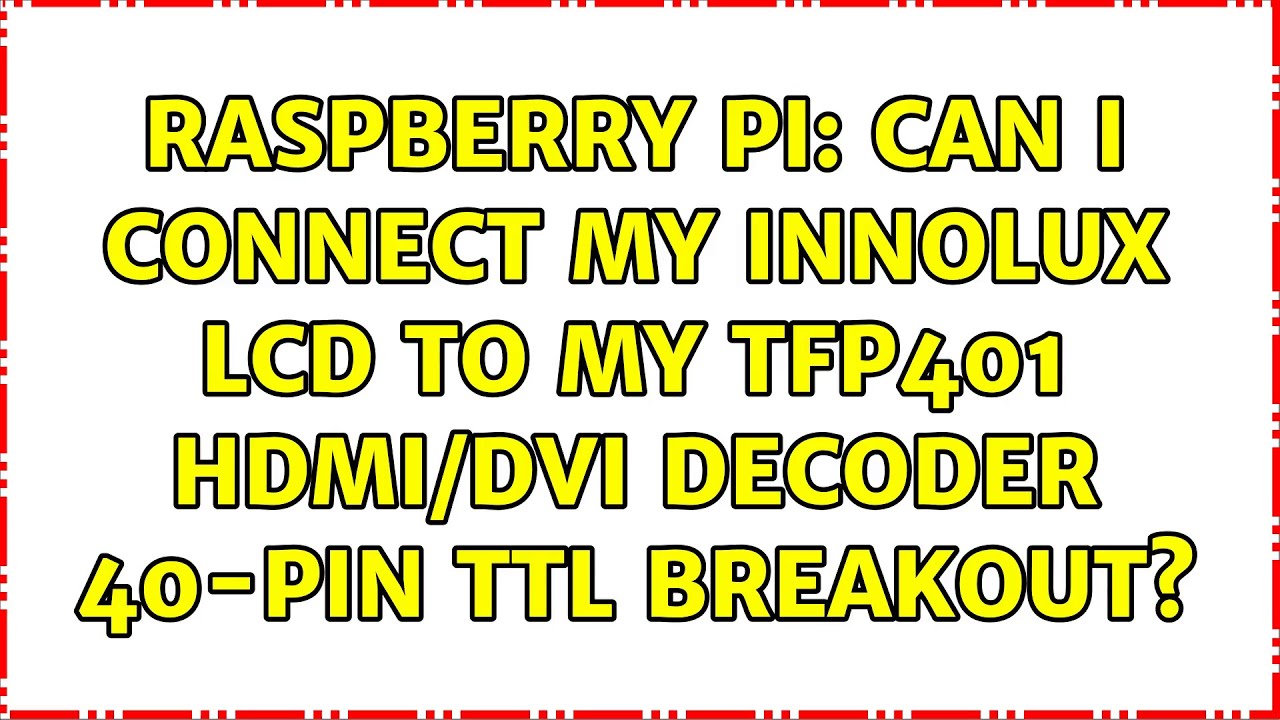 Raspberry Pi: Can I connect my Innolux LCD to my TFP401 HDMI/DVI ...