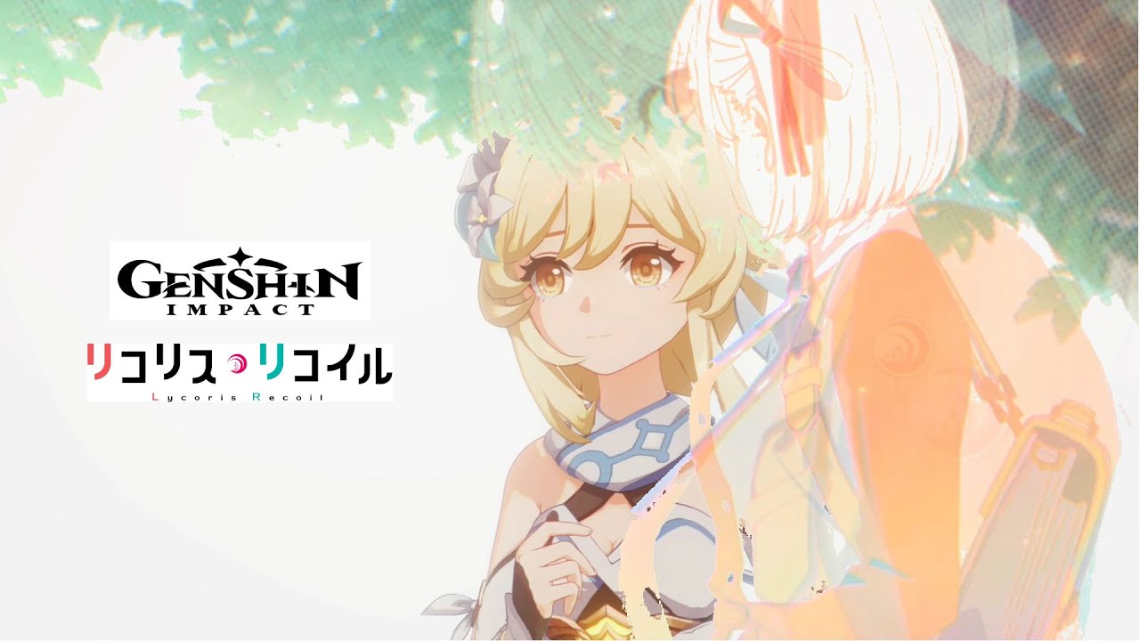 【MAD】 Lycoris Recoil ED X Genshin Impact - YouTube