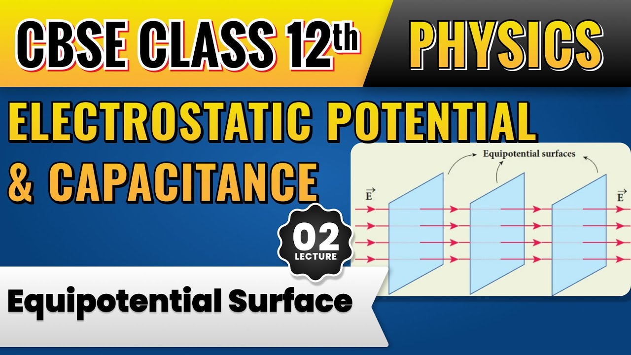 Electrostatic Potential | Equipotential Surfaces - L02 | 12th Physics ...