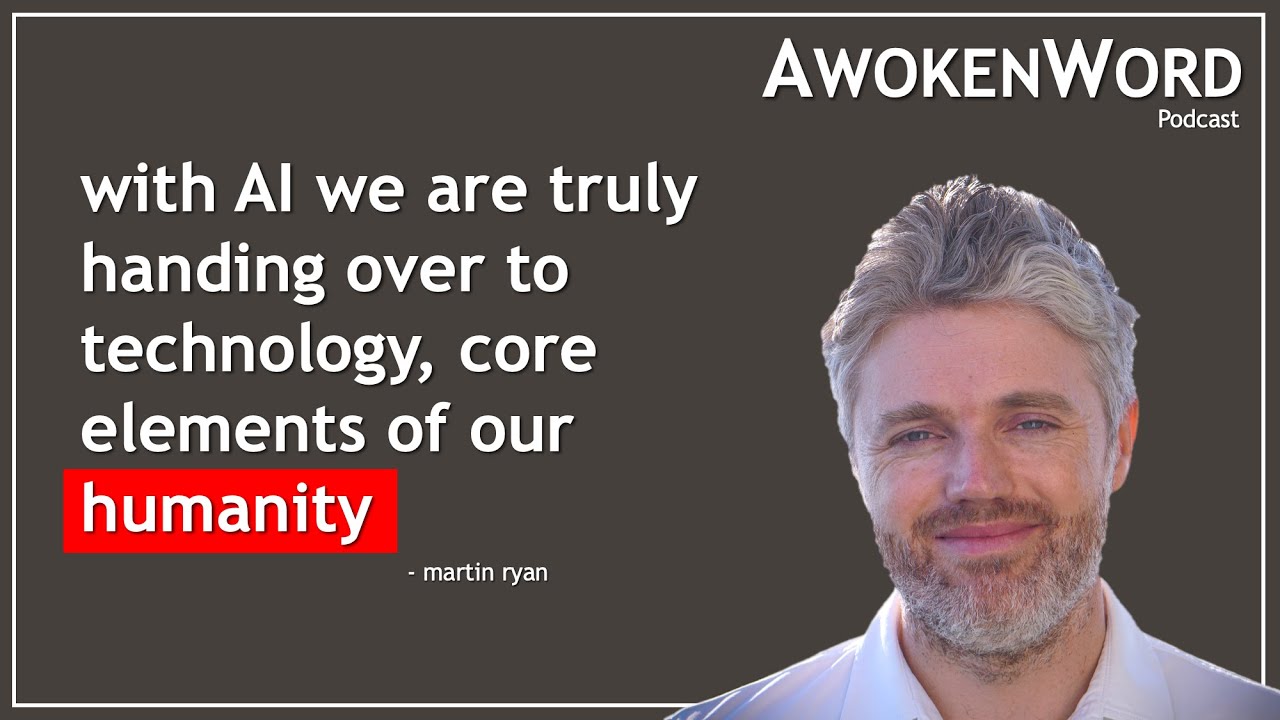 AwokenWord EP #023: Martin Ryan - "Artificial Intelligence. Real Ethics ...