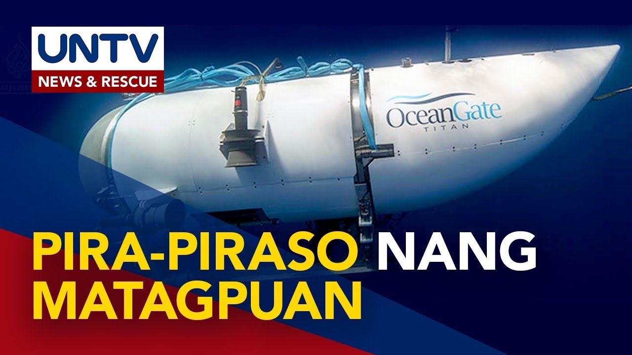 Titanic submarine, sumabog sa matinding pressure sa dagat; 5 sakay ...