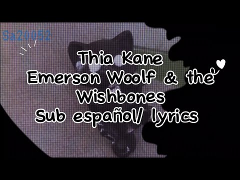 Thia Kane- Emerson Woolf & the Wishbones / Sub español- lyrics 