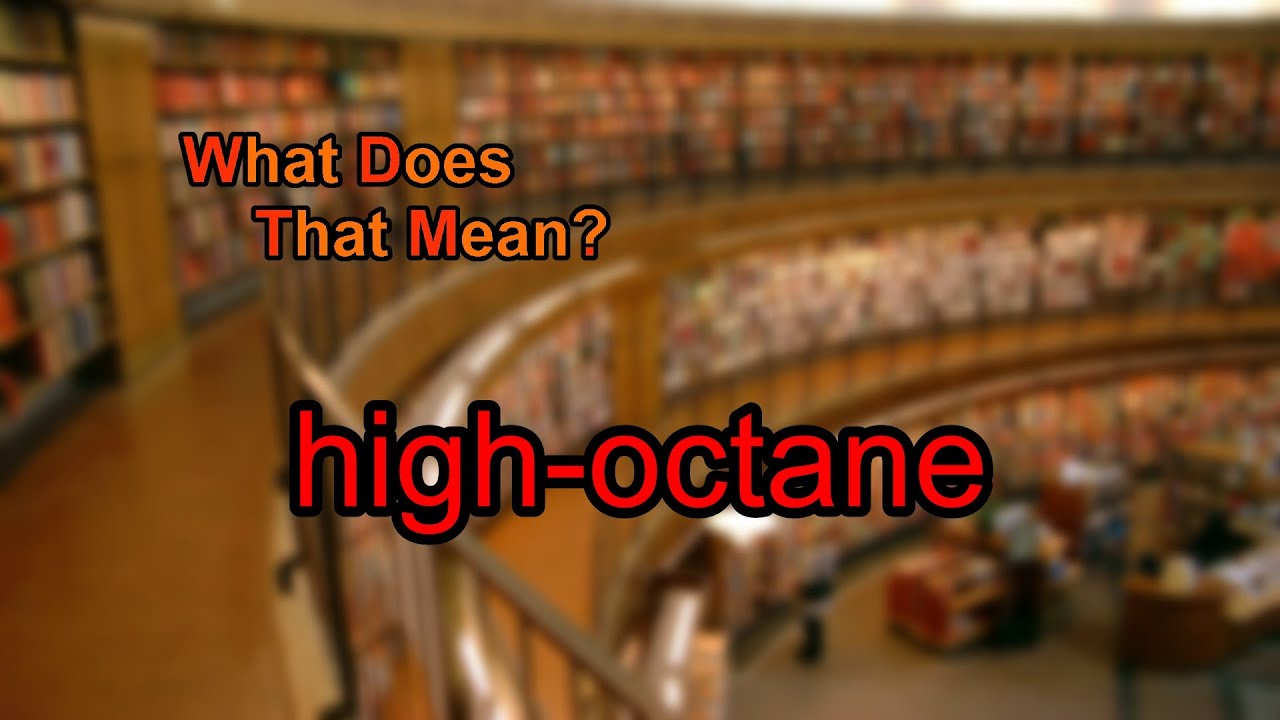 What does high-octane mean? - YouTube