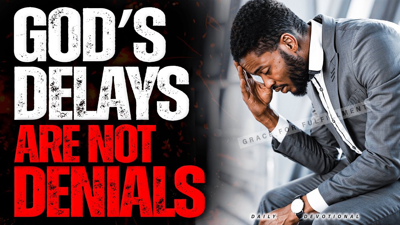 God’s Delay Is Not God’s Denial | Trust God’s Timing & Purpose in ...