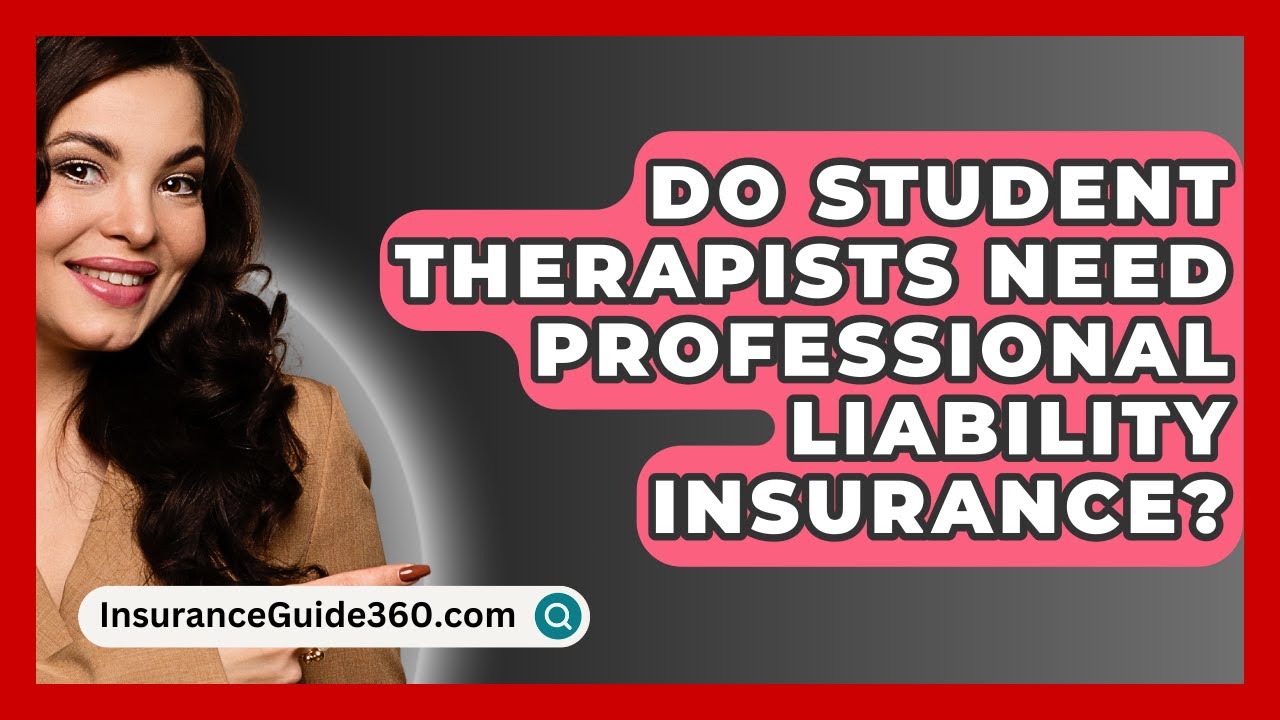 Do Student Therapists Need Professional Liability Insurance ...