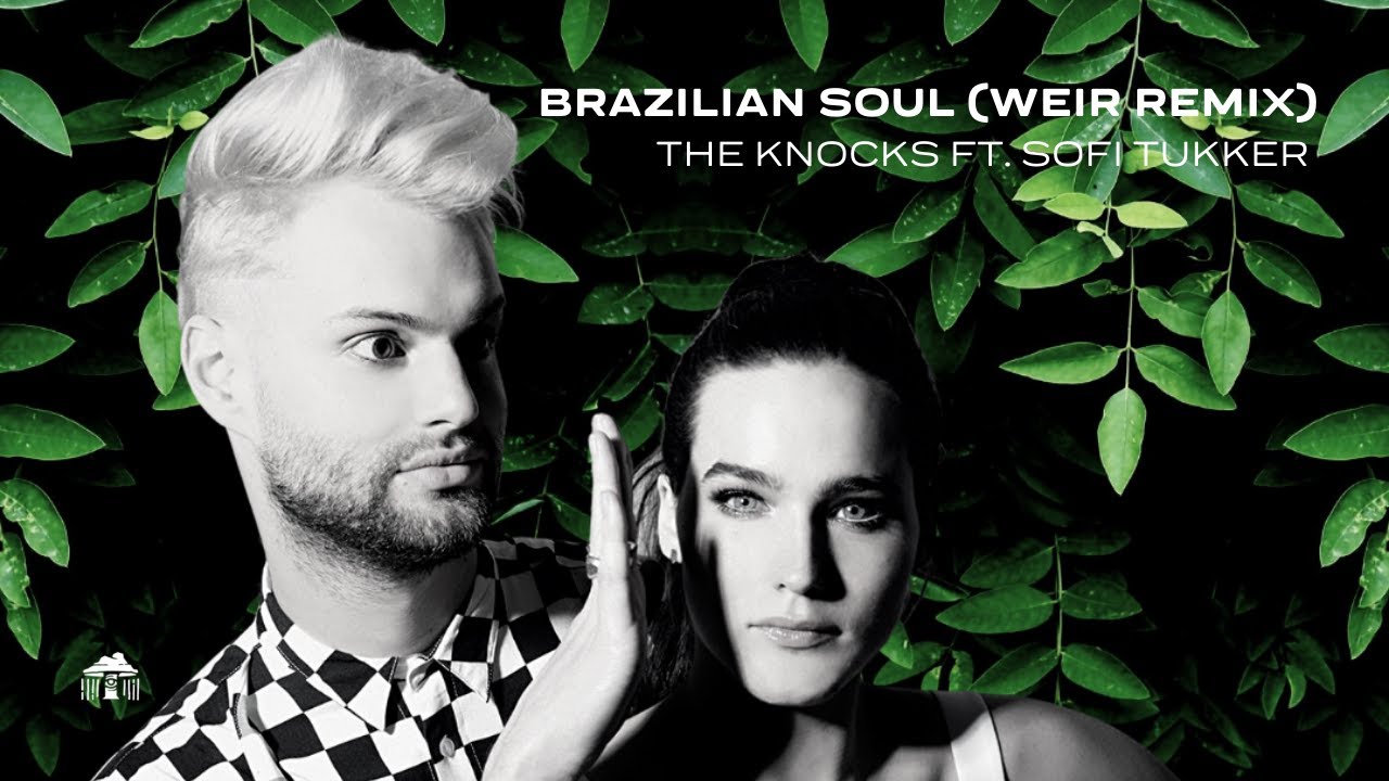 The Knocks ft. Sofi Tukker - Brazilian Soul (Weir Remix) - YouTube