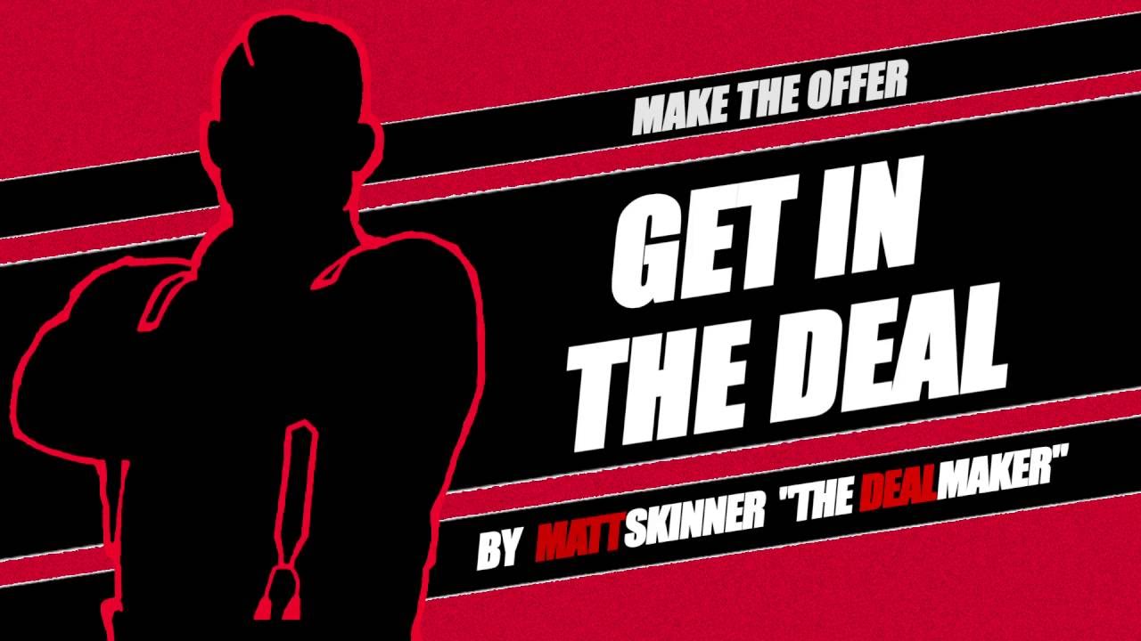 Make the Offer, Get in the Deal | Matt Skinner | DealMaker Real Estate ...