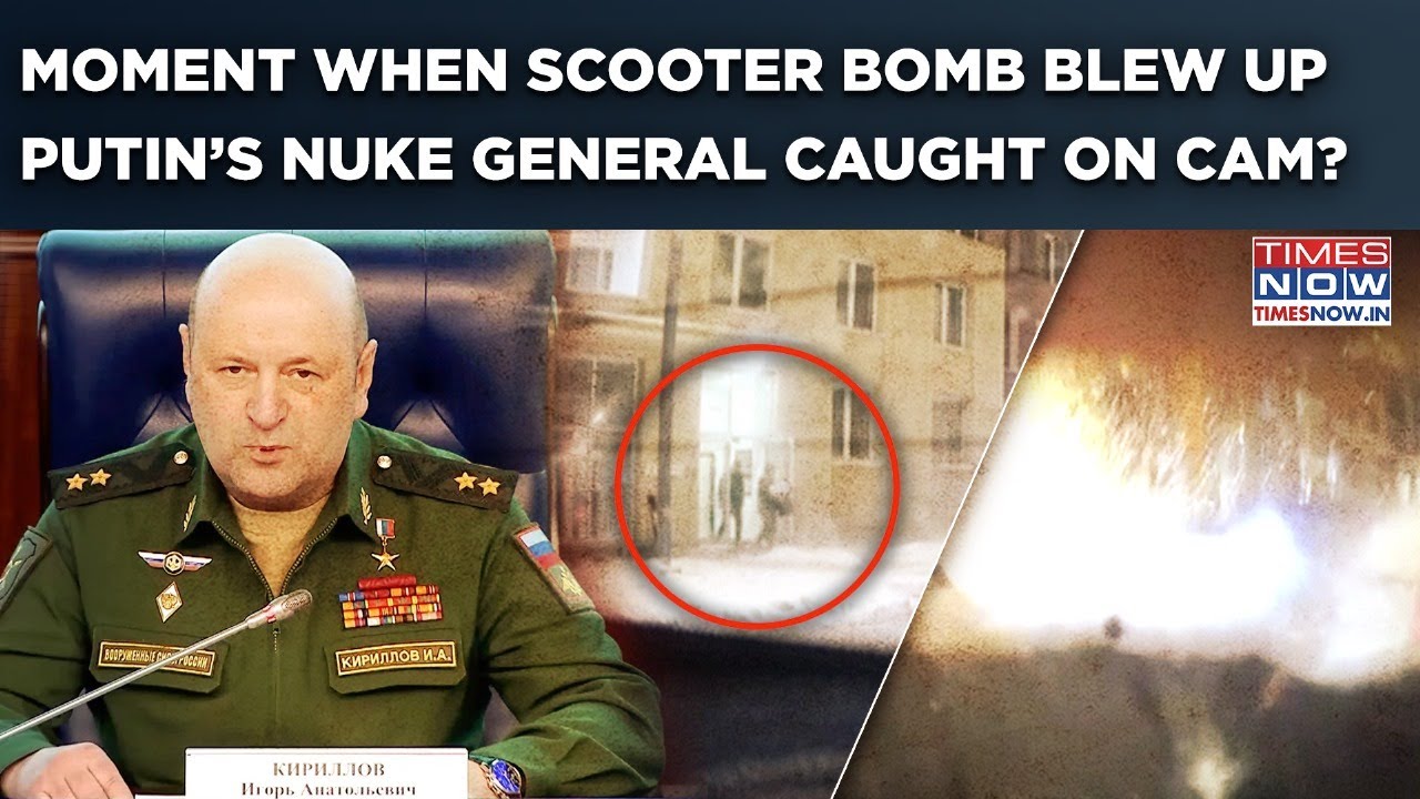 Watch: Moment When Scooter Bomb Blew Up Putin’s Nuke General Captured ...