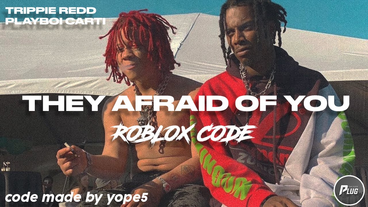 Roblox ID/Code: Trippie Redd - They Afraid Of You ft. Playboi Carti ...