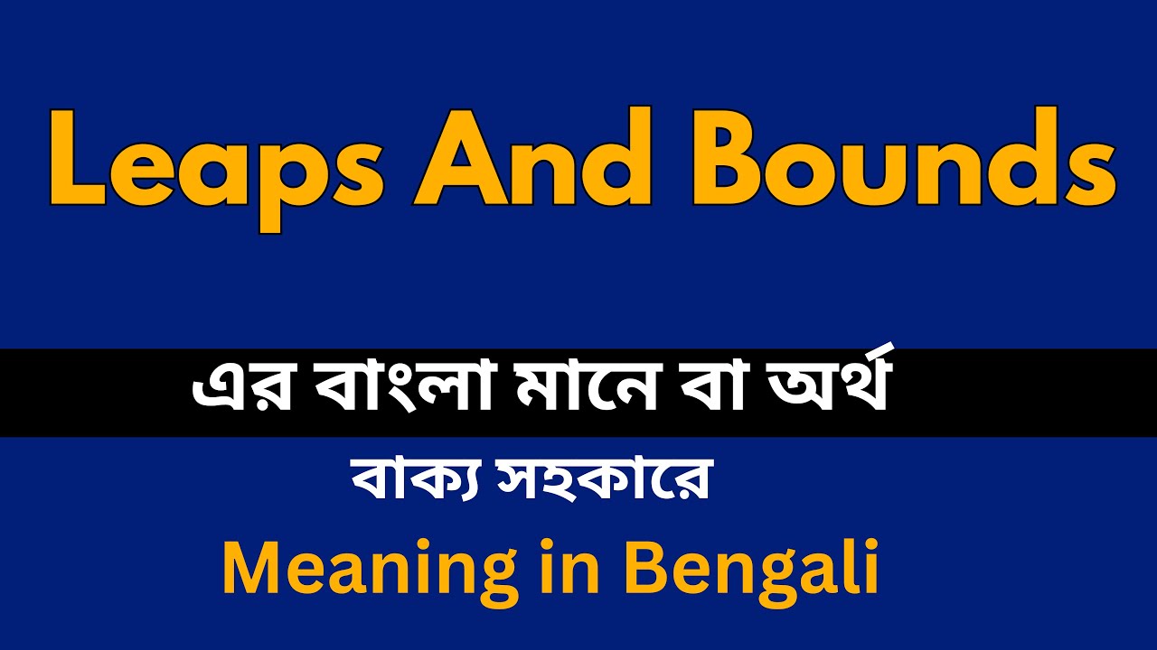 Leaps And Bounds Meaning in Bengali / Leaps And Bounds শব্দের বাংলা ...