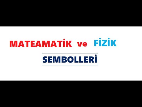 MATEMATİK VE FİZİKTE KULLANILAN SEMBOLLER VE ANLAMLARI