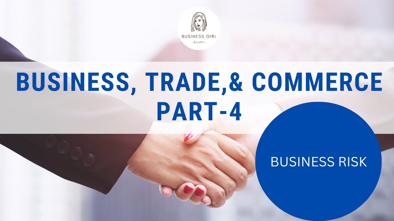BUSINESS, TRADE, COMMERCE | BUSINESS RISK| CHAPTER -1 | PART 4 | NCERT ...