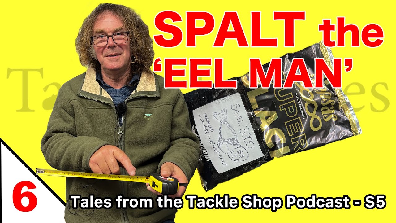SPALT the 'EEL MAN' ep6 'Tales from the Tackle Shop' Podcast- Season 5 ...