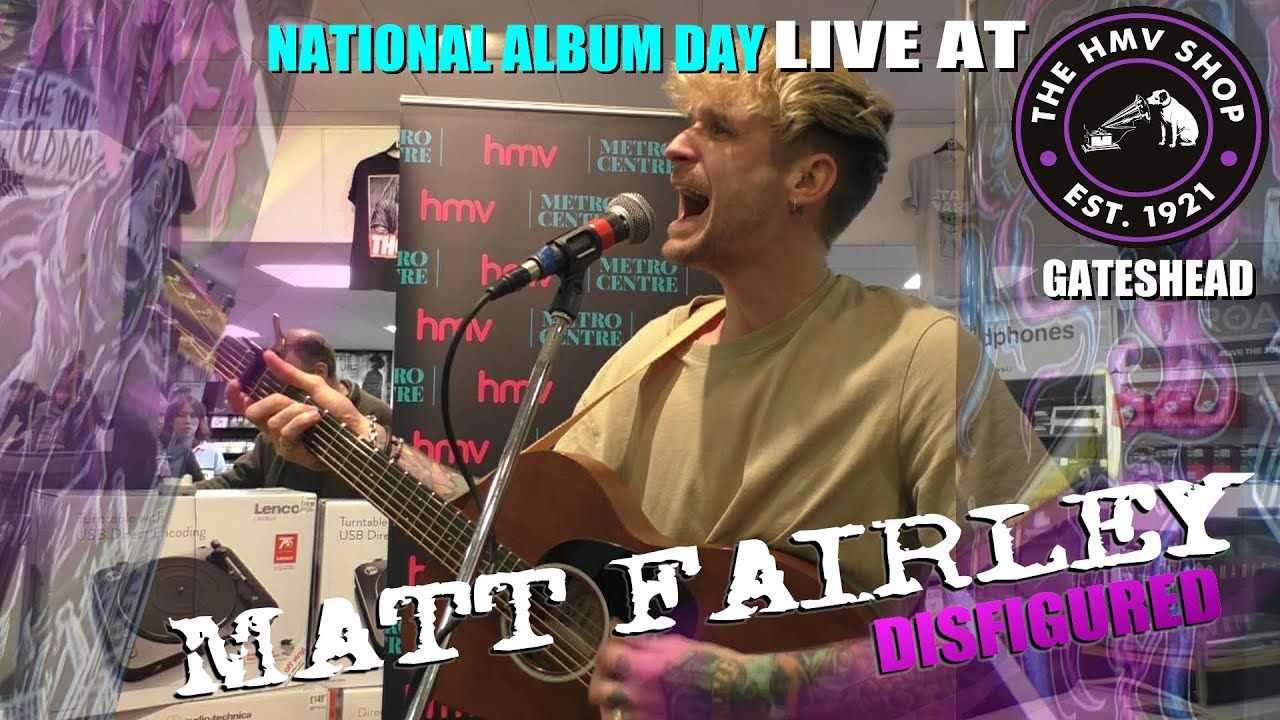 Matt Fairley - Disfigured Live At The HMV Shop #hmv - YouTube