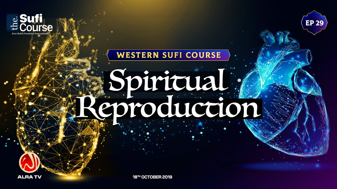 EP29: Spiritual Reproduction | Western Sufi Course | ALRA TV - YouTube