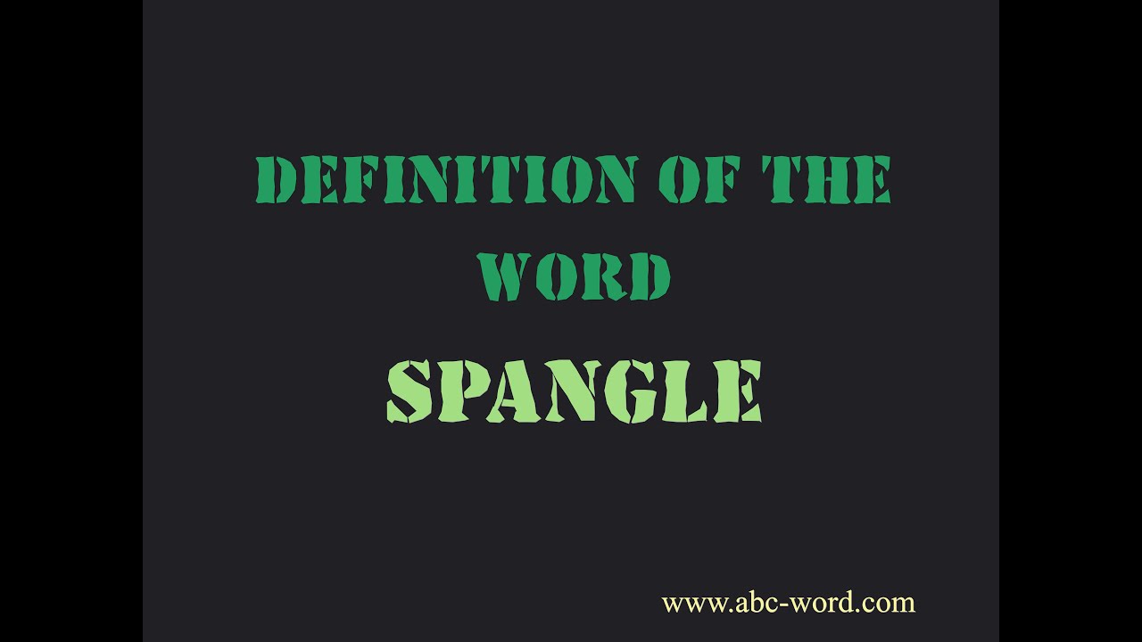 Definition of the word "Spangle" - YouTube