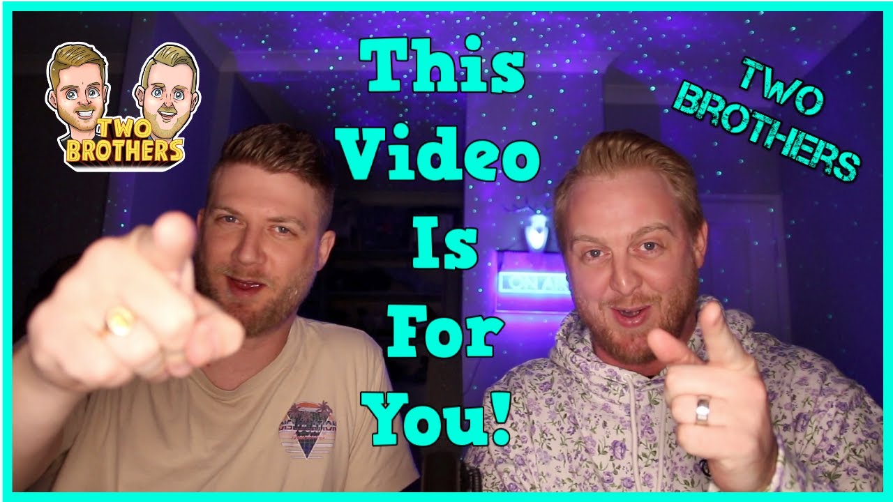 This Video Is For You! | TWO BROTHERS - YouTube