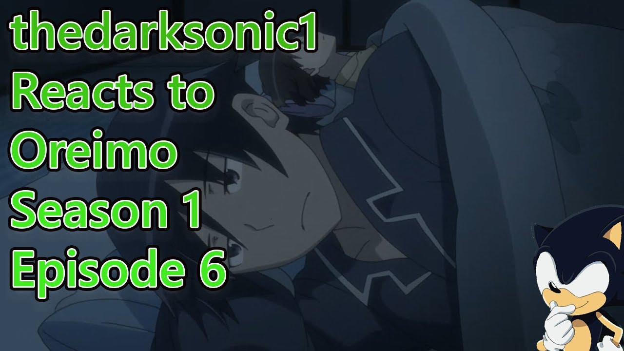 Blind Commentary: Oreimo Season 1 Episode 6 "There's No Way My ...