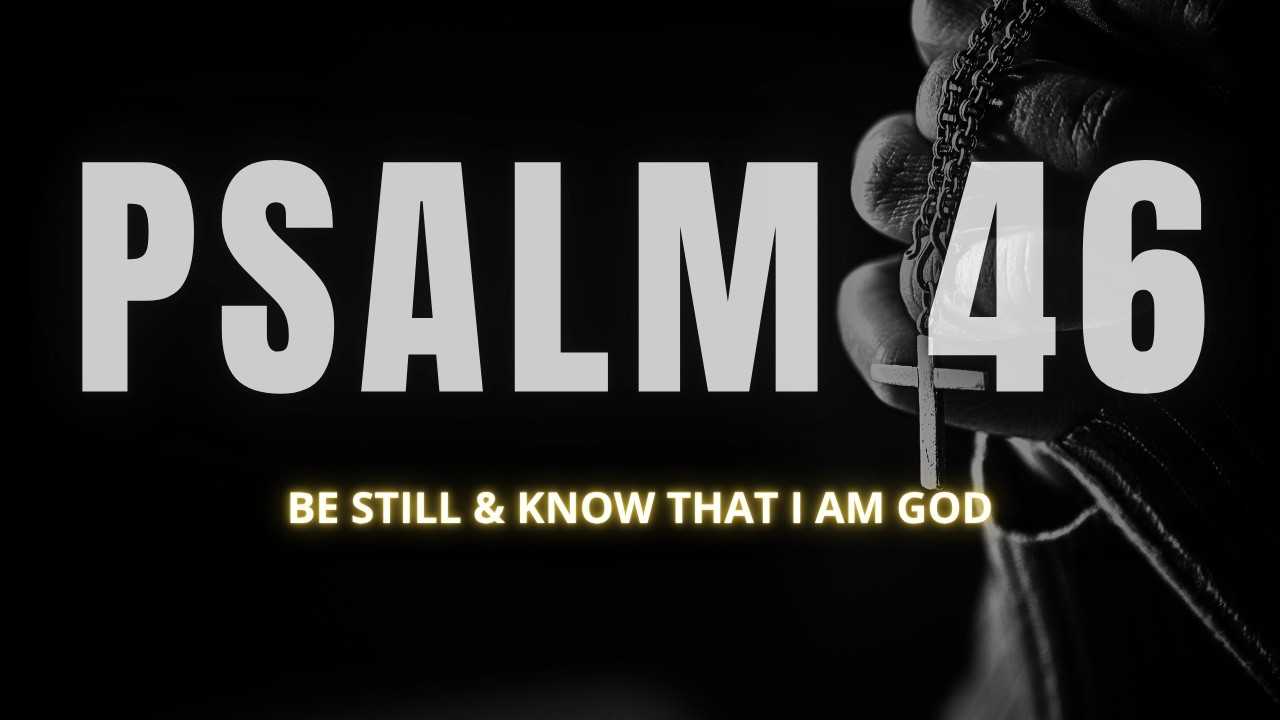Psalm 46 - Be Still & Know That I Am God | Full Devotional Reading with ...