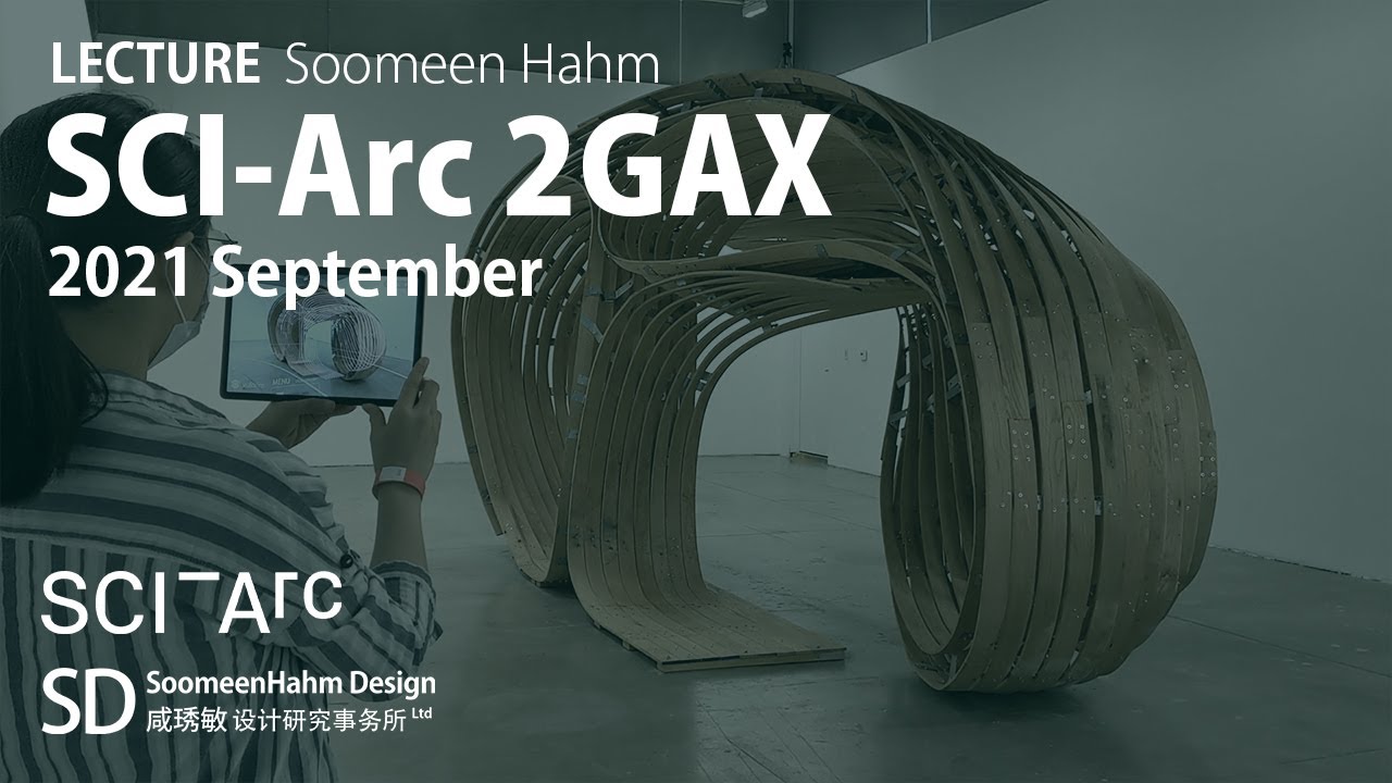 [Lecture] SCI-Arc 2GAX _ Soomeen Hahm (2021 Sep) - YouTube