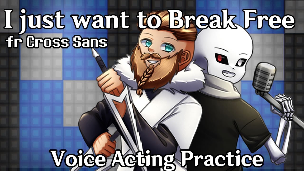 I just want to break free ft Cross Sans - Voice Acting Practice - YouTube