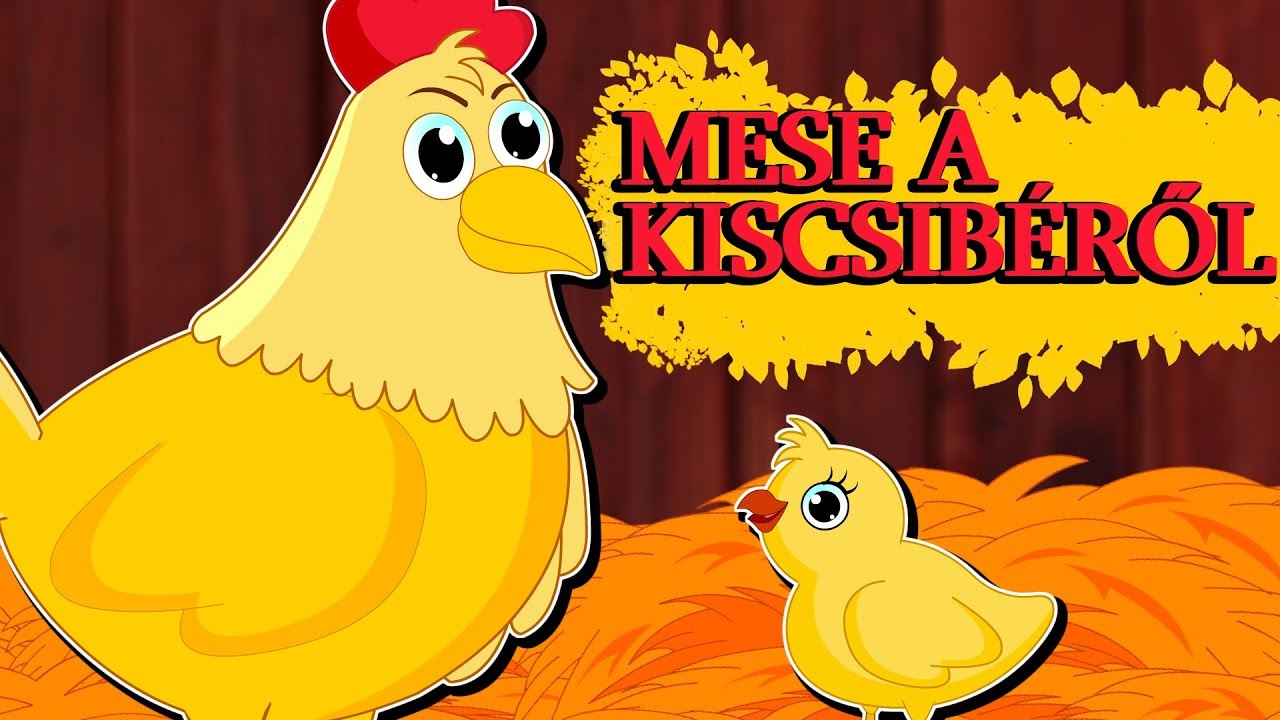 Mese a kiscsibéről | Esti mese | Tündérmese | Mese | Magyar Tündérmesék ...