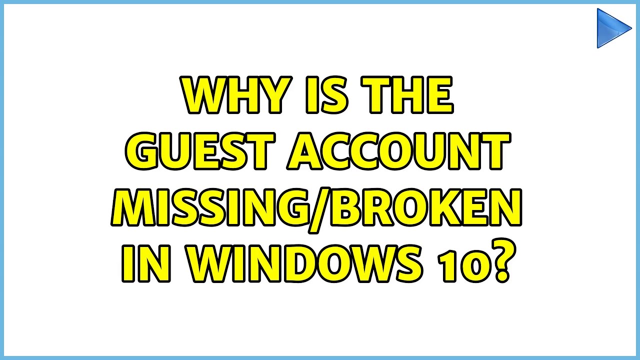 Why is the guest account missing/broken in Windows 10? (3 Solutions ...