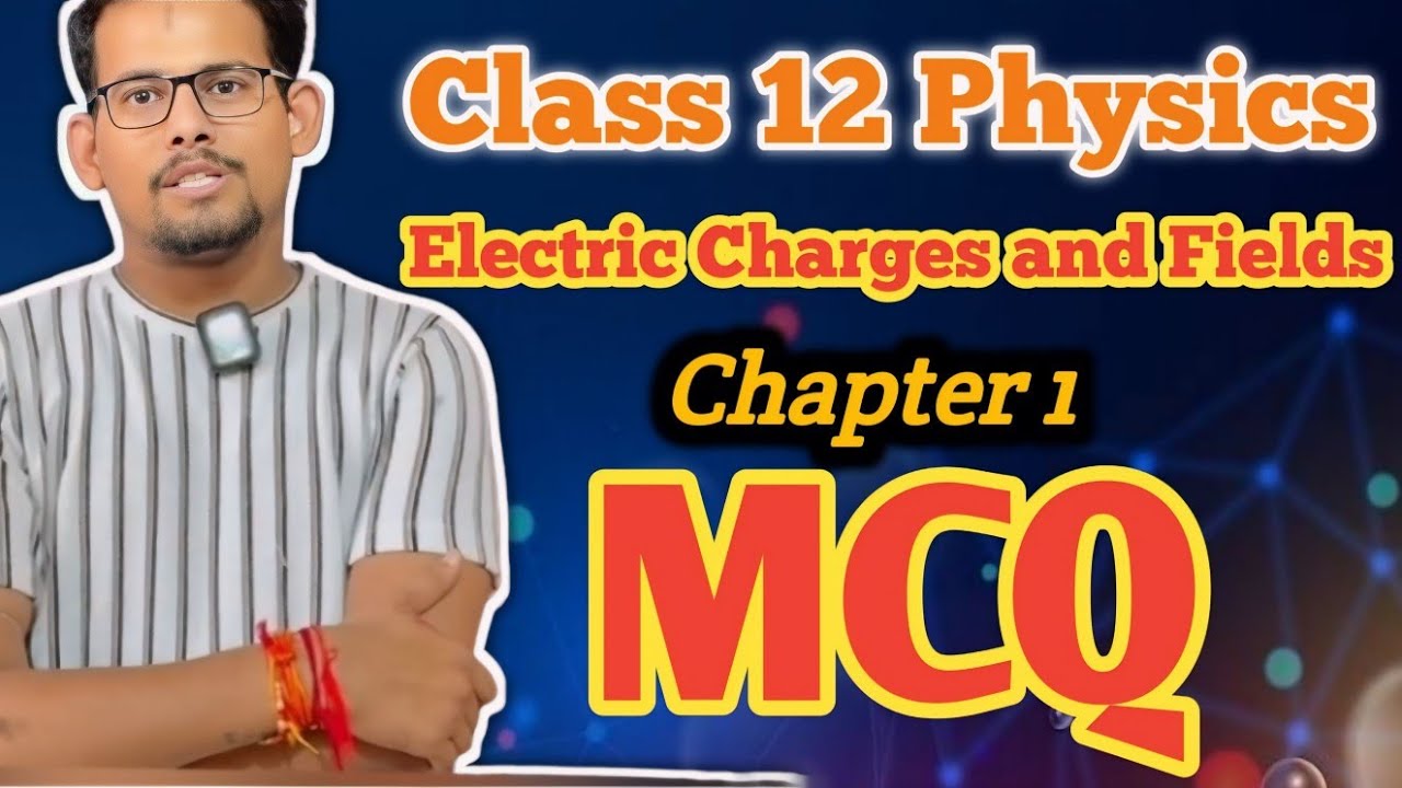 Class 12 English medium Physics MCQs: Electric Charges and Fields | Deepak Vishwakarma - YouTube