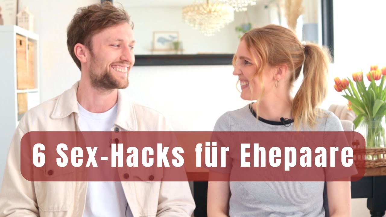 Sechs Hacks für schöneren Sex in der Ehe - YouTube