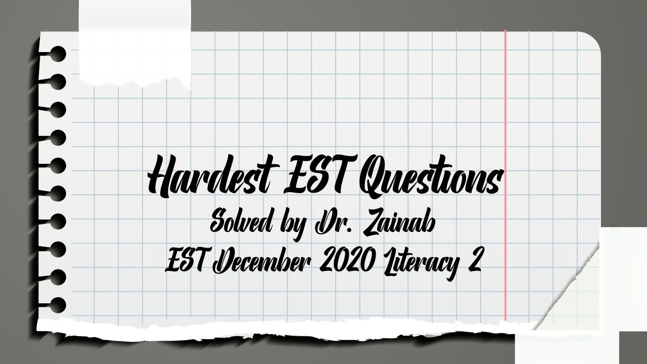 Hardest EST Questions Solved by Dr. Zainab EST December 2020 Literacy 2 ...