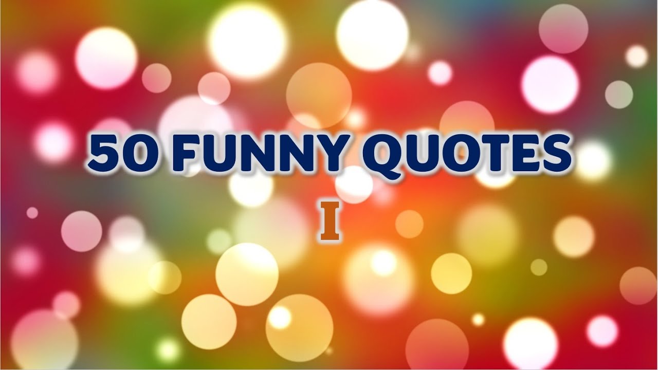 50 Funny Quotes I - YouTube