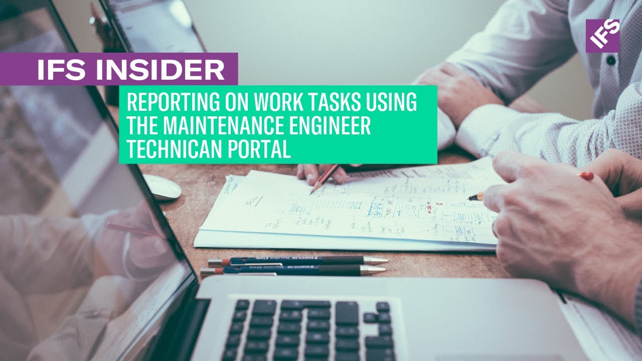 IFS Insider: Reporting on Work Tasks Using the Maintenance Engineer ...