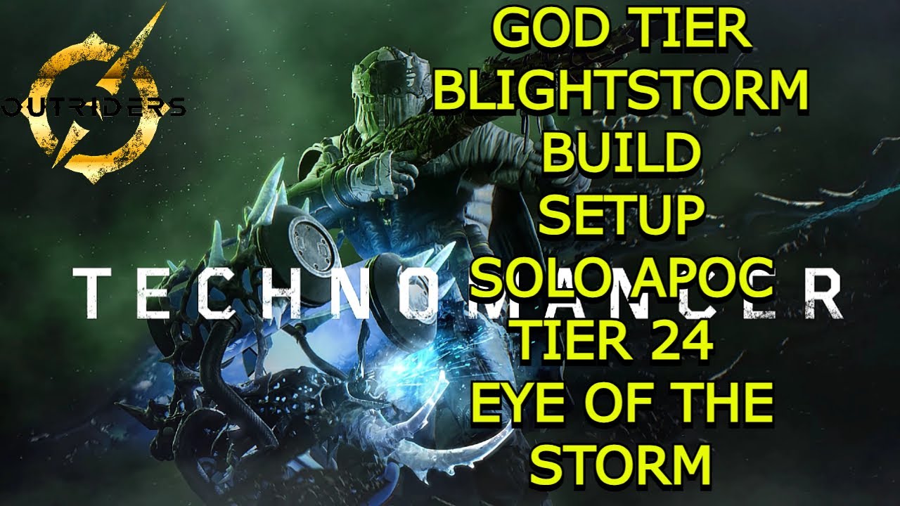 OUTRIDERS BLIGHTSTORM TECHNO BUILD SETUP WALKTHROUGH | SOLO APOC TIER 24 EXPEDITION EYE OF THE ...