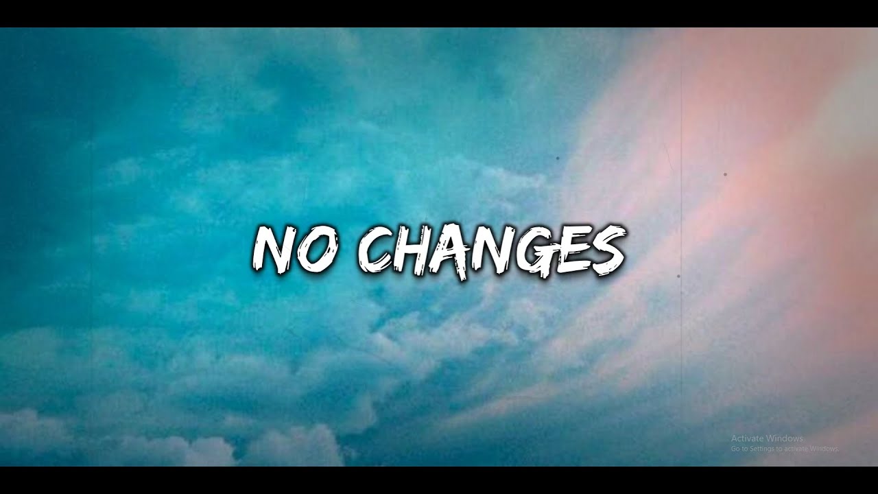 No Changes (Lyrics Video) - YouTube