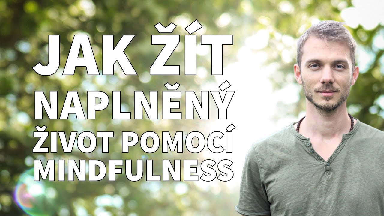 Jak žít naplněný a zdravý život pomocí mindfulness /všímavosti (Marek ...