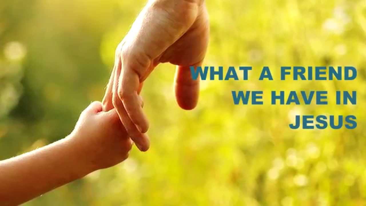 What A Friend We Have in Jesus - YouTube