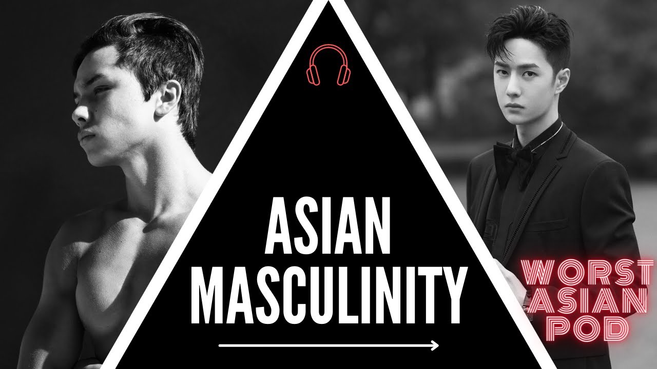 ASIAN MASCULINITY: What's up with Asian Men? / Asian American Comedy ...