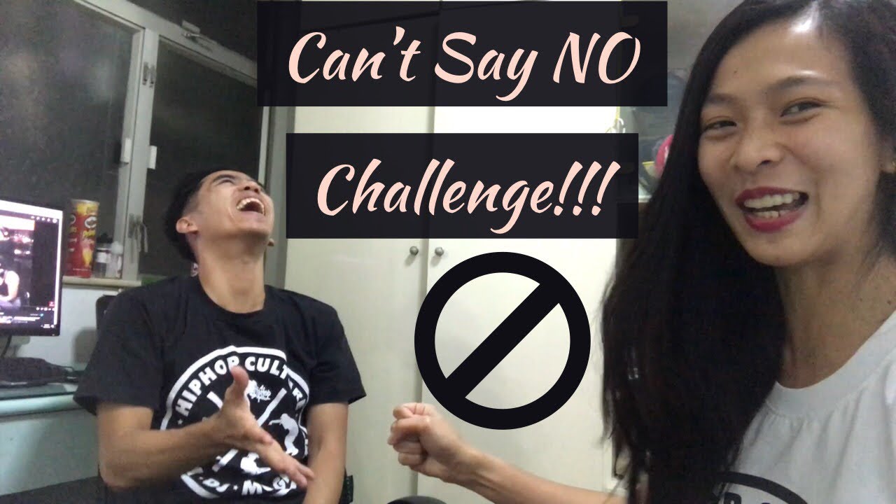 Let’s Start the Can’t Say NO Challenge??? - YouTube