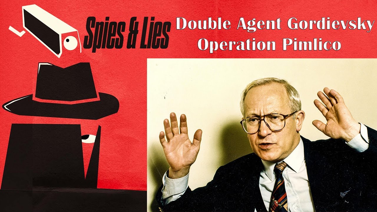 Double Agent Gordievsky – Operation Pimlico - Spies and Lies Podcast ...