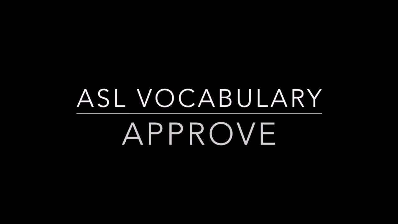 Learn How to Sign the Word Approve - YouTube