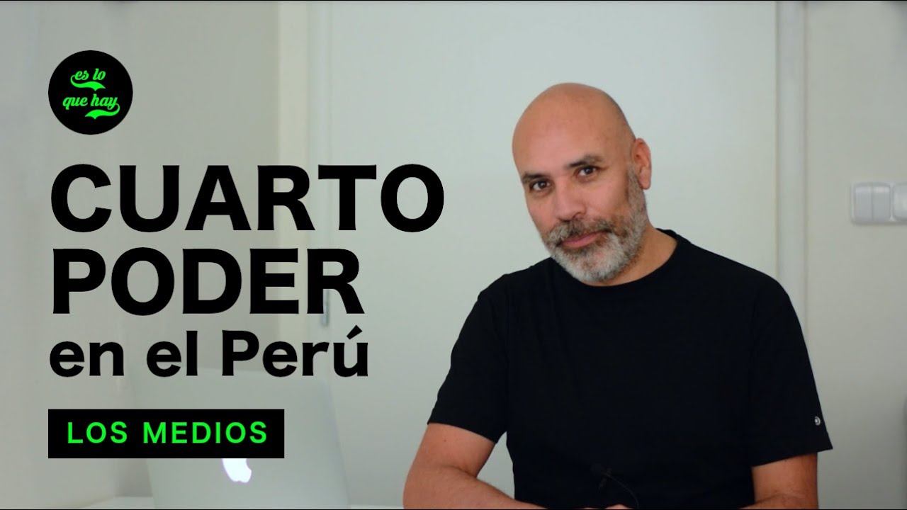 02 El cuarto poder en el Perú: los medios de comunicación - YouTube