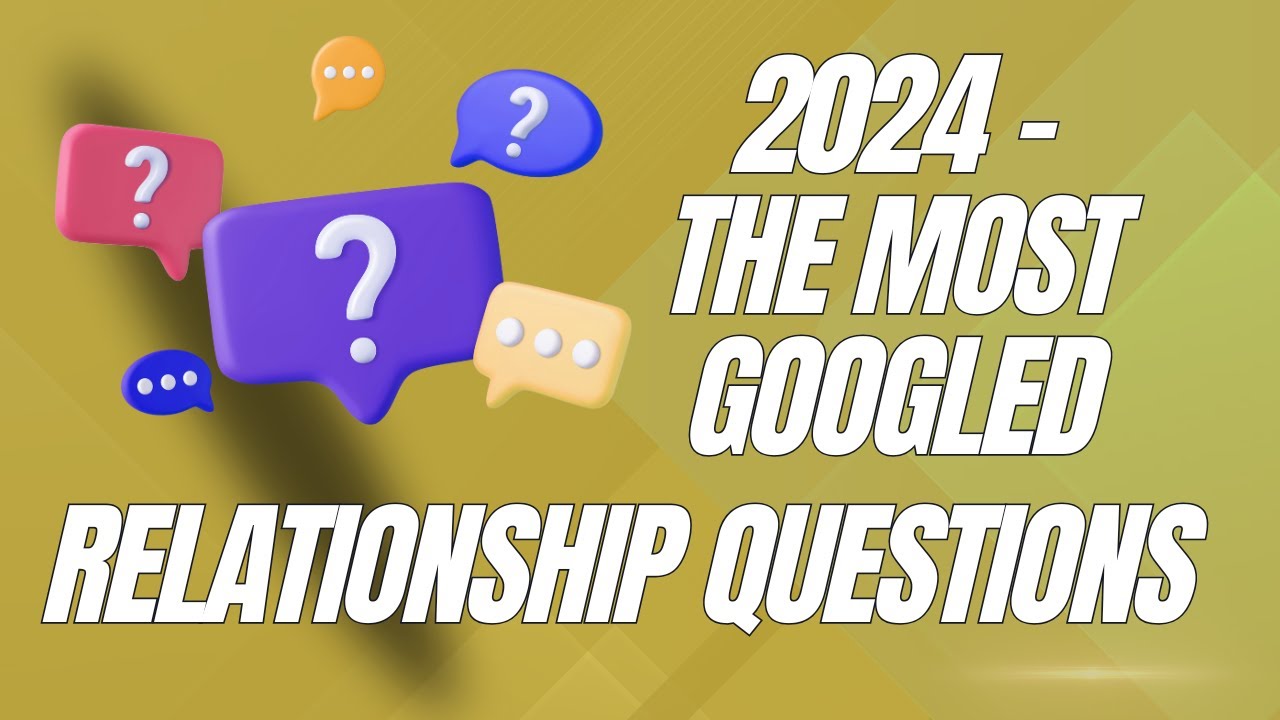 These Are The Top 10 Most Googled Relationship Questions Of 2024 YouTube these-are-the-top-10-most-googled-relationship-questions-of-2024-youtube