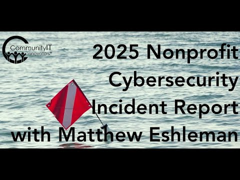2025 Nonprofit Cybersecurity Incident Report with Matt Eshleman - YouTube