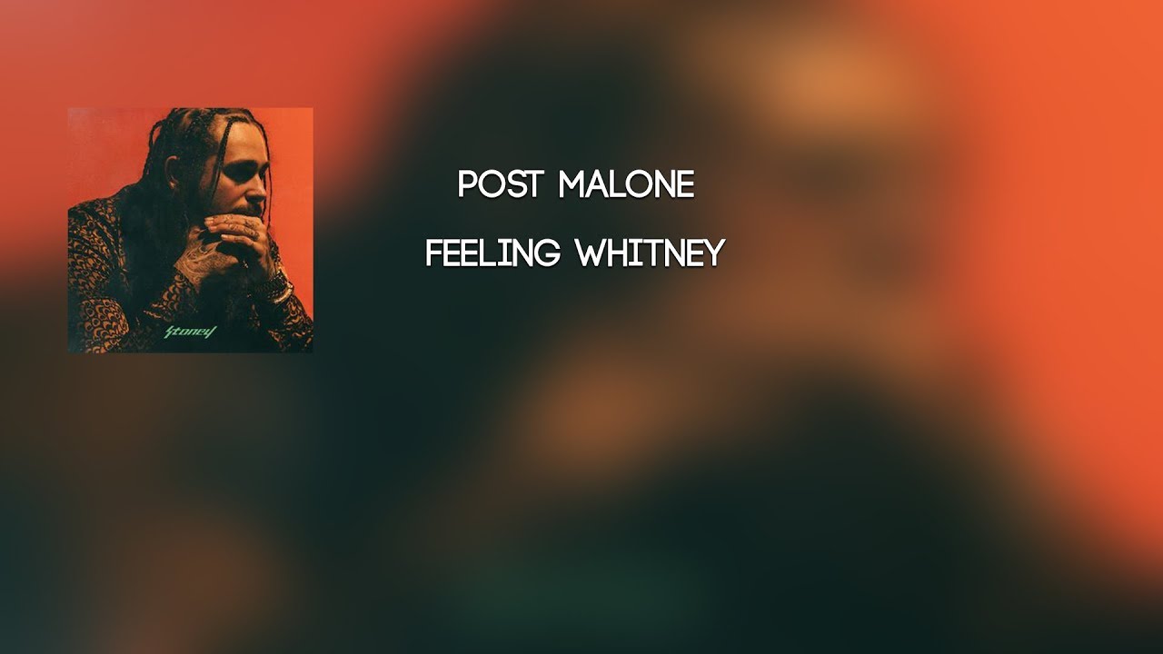 Post Malone - Feeling Whitney - - YouTube