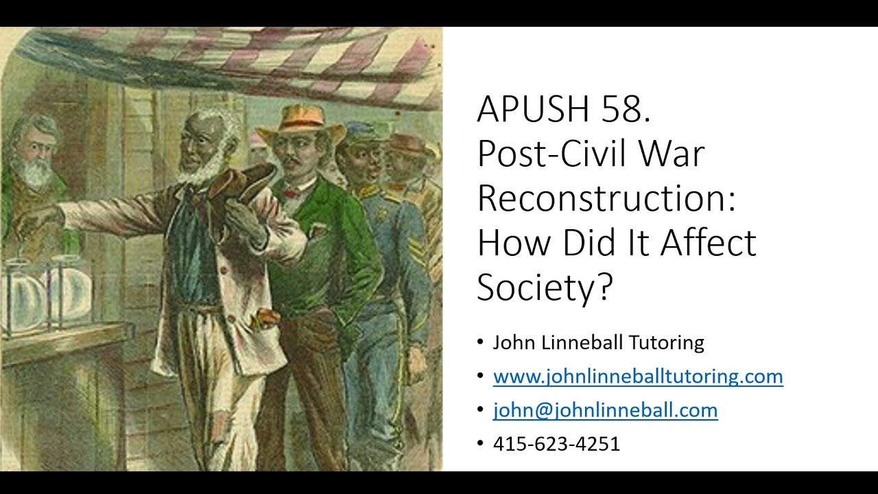 APUSH 58: Post-Civil War Reconstruction: How Did It Affect Society ...