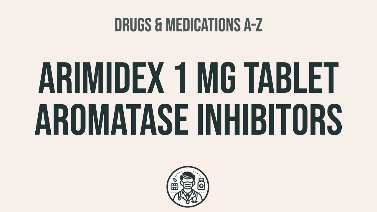 How to use Arimidex 1 Mg Tablet Aromatase Inhibitors - Explain Uses ...