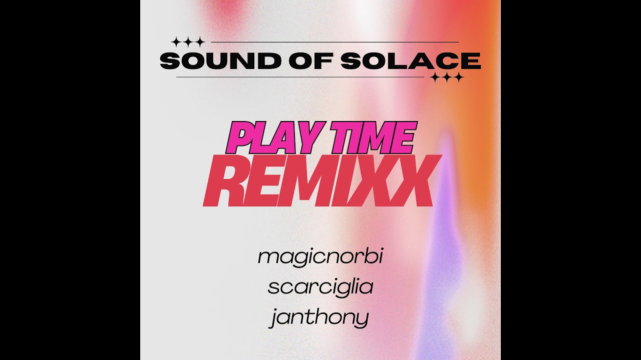 SOUND OF SOLACE - Play Time Remixx - YouTube