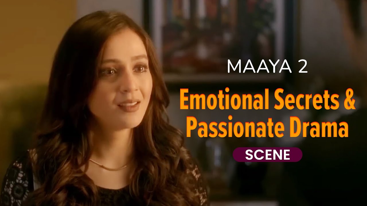 Emotional Secrets & Passionate Drama | Maaya 2 Web Series | Leena ...